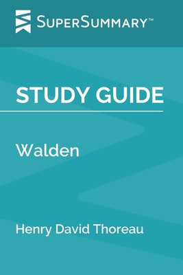 Study Guide: Walden by Henry David Thoreau (SuperSummary) (Paperback ...