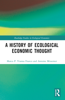 A History of Ecological Economic Thought (Routledge Studies in ...