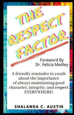 The Respect Factor: A young person's guide to maintaining good ...