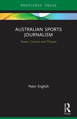 Australian Sports Journalism: Power, Control and Threats (Routledge ...