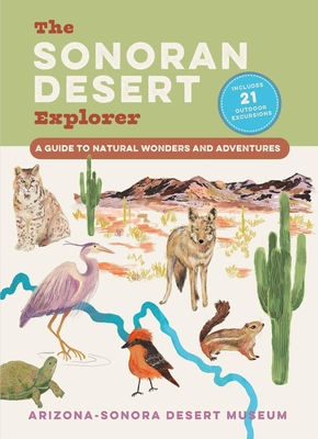 The Sonoran Desert Explorer: A Guide to Natural Wonders and Adventures ...