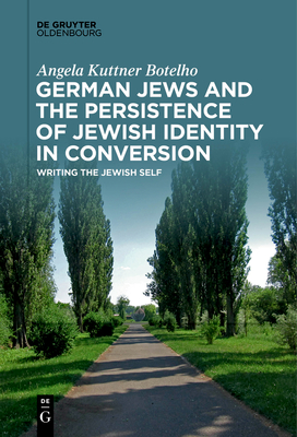 German Jews and the Persistence of Jewish Identity in Conversion ...