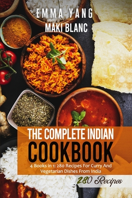 The Complete Indian Cookbook: 4 Books in 1: 280 Recipes For Curry And ...