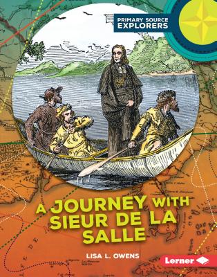 A Journey with Sieur de la Salle (Primary Source Explorers) | Reach And ...