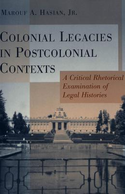 Colonial Legacies in Post Colonial Contexts: A Critical Rhetorical ...