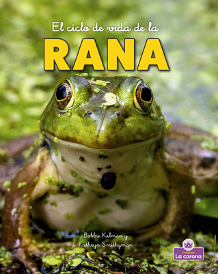 El Ciclo de Vida de la Rana - Second Edition (the Life Cycle of a Frog ...