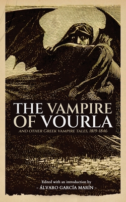 The Vampire of Vourla and Other Greek Vampire Tales, 1819-1846 ...