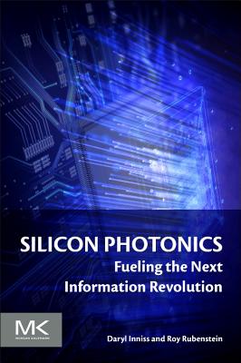 Silicon Photonics: Fueling the Next Information Revolution (Paperback ...