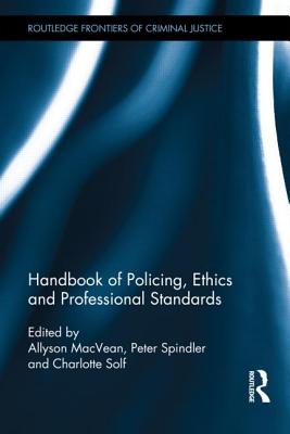 Handbook of Policing, Ethics and Professional Standards (Routledge Frontiers of Criminal Justice ...