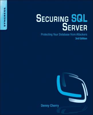 Securing SQL Server: Protecting Your Database from Attackers (Paperback) | Print: A Bookstore