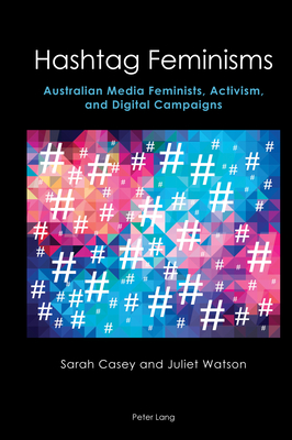 Hashtag Feminisms: Australian Media Feminists, Activism, and Digital ...
