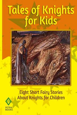 Tales of Knights for Kids: Eight Short Fairy Stories About Knights for ...