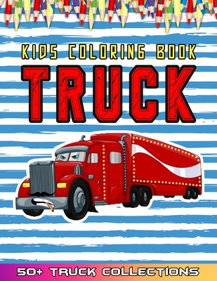 Truck Kids Coloring Book: Huge Collections of Trucks For Kids Coloring ...