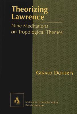 Theorizing Lawrence: Nine Meditations on Tropological Themes (Studies ...