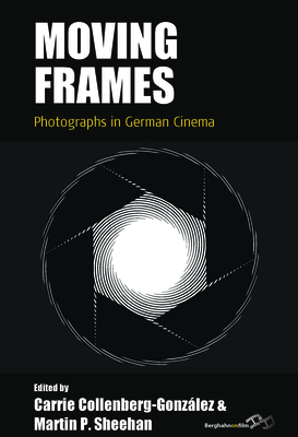 Moving Frames: Photographs in German Cinema (Film Europa #26 ...
