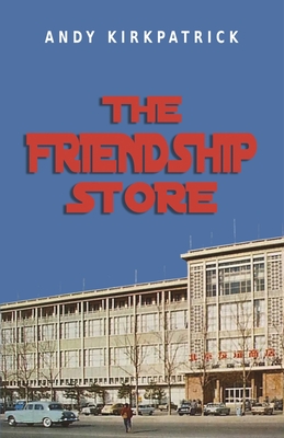 The Friendship Store: A Memoir of 1970s China (Paperback) | RJ Julia ...