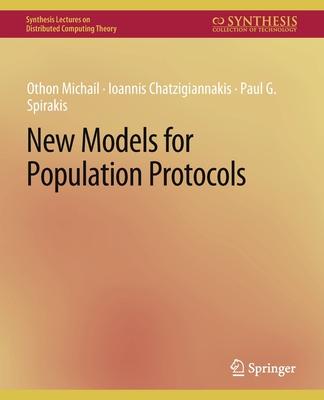 New Models for Population Protocols (Synthesis Lectures on Distributed Computing Theory ...