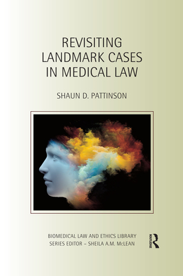 Revisiting Landmark Cases in Medical Law (Biomedical Law and Ethics ...