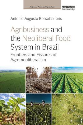 Agribusiness and the Neoliberal Food System in Brazil: Frontiers and ...