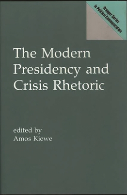 The Modern Presidency and Crisis Rhetoric (Praeger Political ...