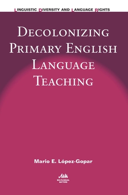 Decolonizing Primary English Language Teaching (Linguistic Diversity ...