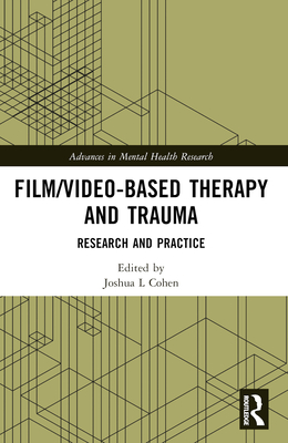 Film/Video-Based Therapy and Trauma: Research and Practice (Advances in ...