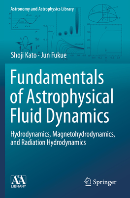 Fundamentals of Astrophysical Fluid Dynamics: Hydrodynamics ...