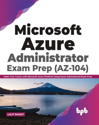 Microsoft Azure Administrator Exam Prep (AZ-104): Make Your Career with ...