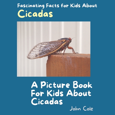 A Picture Book for Kids About Cicadas: Fascinating Facts for Kids About ...