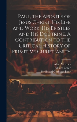 Paul, the Apostle of Jesus Christ, his Life and Work, his Epistles and ...