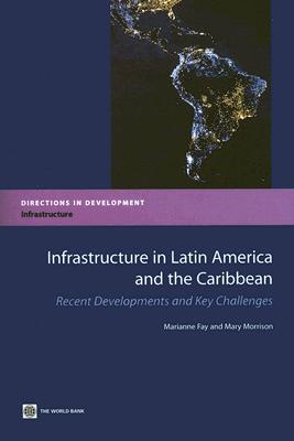 Infrastructure in Latin America and the Caribbean: Recent Developments ...