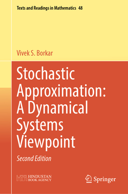 Stochastic Approximation: A Dynamical Systems Viewpoint (Texts and Readings in Mathematics #48 ...
