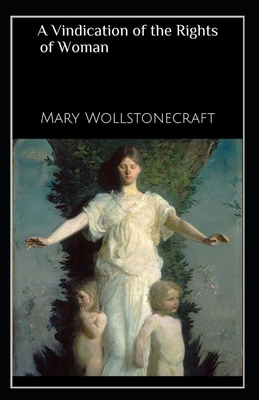 A Vindication of the Rights of Woman: Illustrated Edition (Paperback ...
