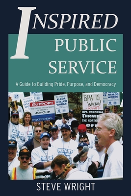 Inspired Public Service: A Guide to Building Pride, Purpose, and ...