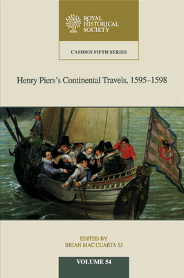 Henry Piers's Continental Travels, 1595-8 (Camden Fifth #54 ...