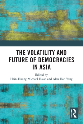The Volatility and Future of Democracies in Asia (Politics in Asia ...