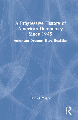 A Progressive History of American Democracy Since 1945: American Dreams ...