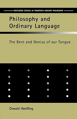 Philosophy and Ordinary Language: The Bent and Genius of our Tongue ...
