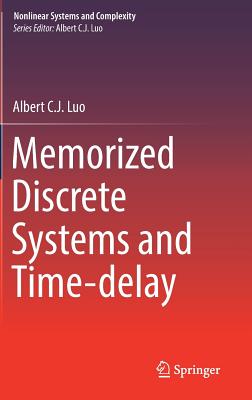 Memorized Discrete Systems and Time-Delay (Nonlinear Systems and Complexity #17) | mitpressbookstore