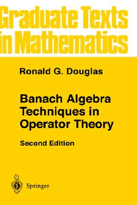 Banach Algebra Techniques in Operator Theory (Graduate Texts in ...