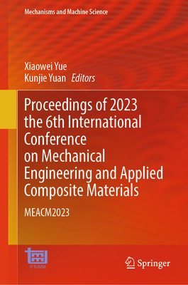 Proceedings of 2023 the 6th International Conference on Mechanical Engineering and Applied ...