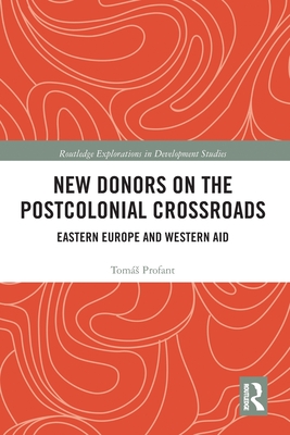 New Donors on the Postcolonial Crossroads: Eastern Europe and Western ...