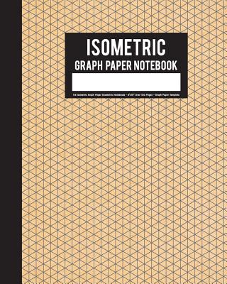 Isometric Grid Paper Isometric Graph Notebook: Isometric Paper