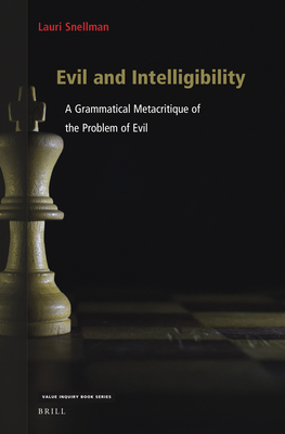 Evil and Intelligibility: A Grammatical Metacritique of the Problem of ...
