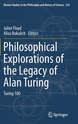 Philosophical Explorations of the Legacy of Alan Turing: Turing 100 ...