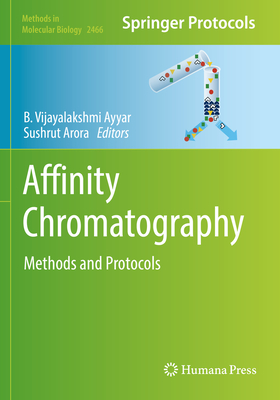 Affinity Chromatography: Methods and Protocols (Methods in Molecular Biology #2466 ...