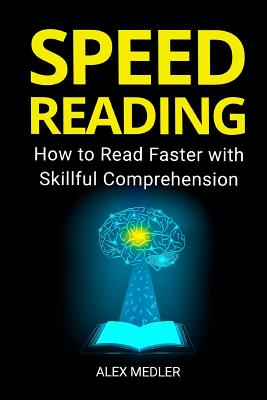 Speed Reading: How to Read Faster with Skillful Comprehension (Be More ...