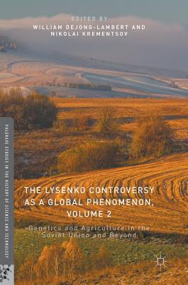The Lysenko Controversy as a Global Phenomenon, Volume 2: Genetics and ...