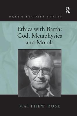 Ethics with Barth: God, Metaphysics and Morals (Barth Studies ...
