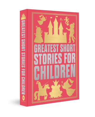 Greatest Short Stories for Children: Deluxe Hardbound Edition ...